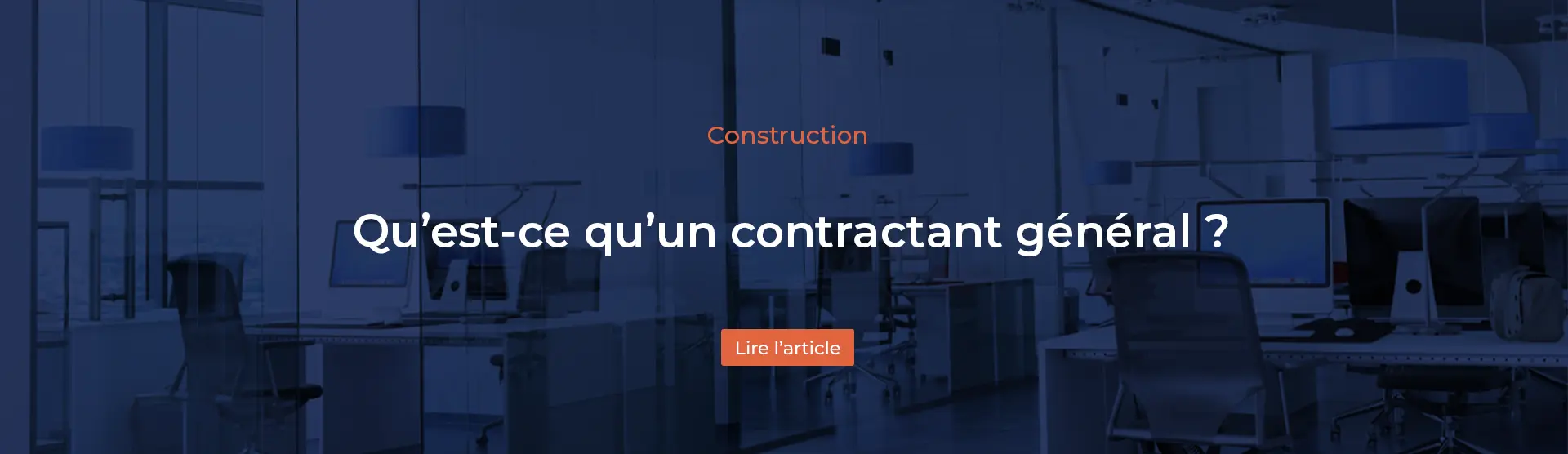 Qu’est-ce qu’un contractant général ? - Groupe-OPTIM